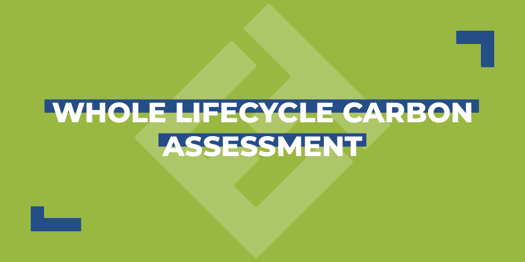 Whole Lifecycle Carbon Assessment